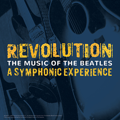 Revolution: The Music of the Beatles: A Symphonic Experience - Grand ...