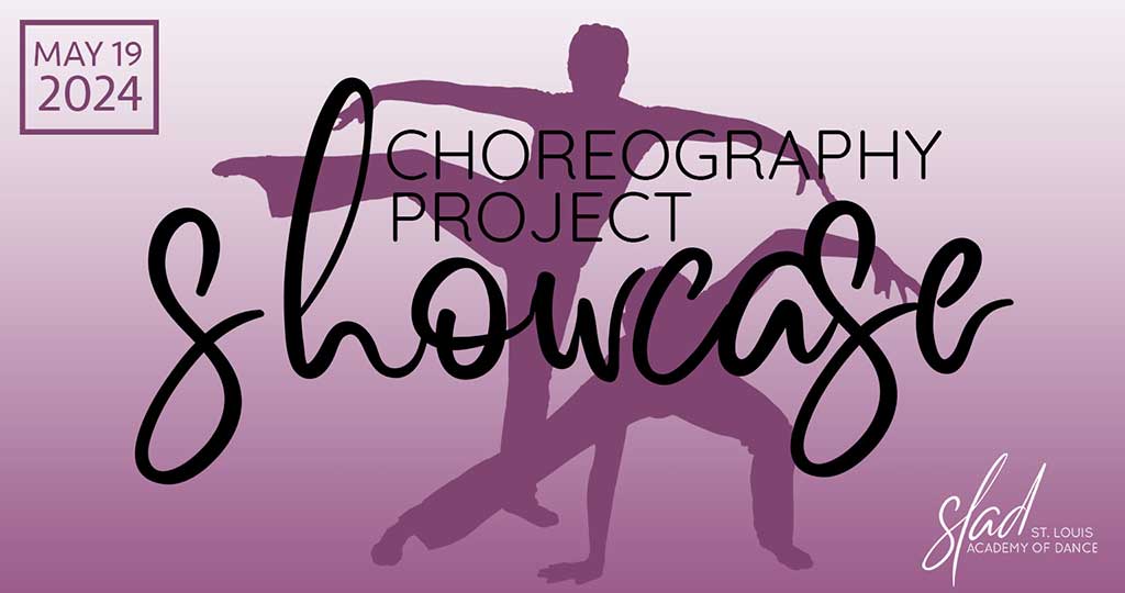 ST. LOUIS ACADEMY OF DANCE CHOREOGRAPHY PROJECT SHOWCASE - Grand Center ...